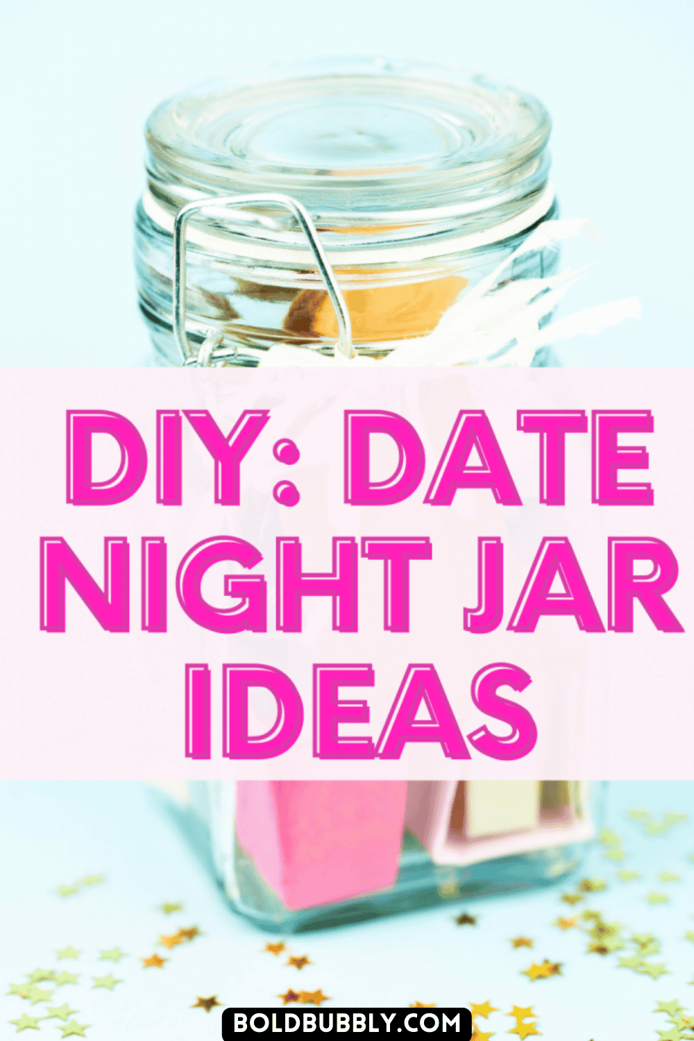 75 Genius Date Night Jar Ideas That You'll Love - Bold & Bubbly
