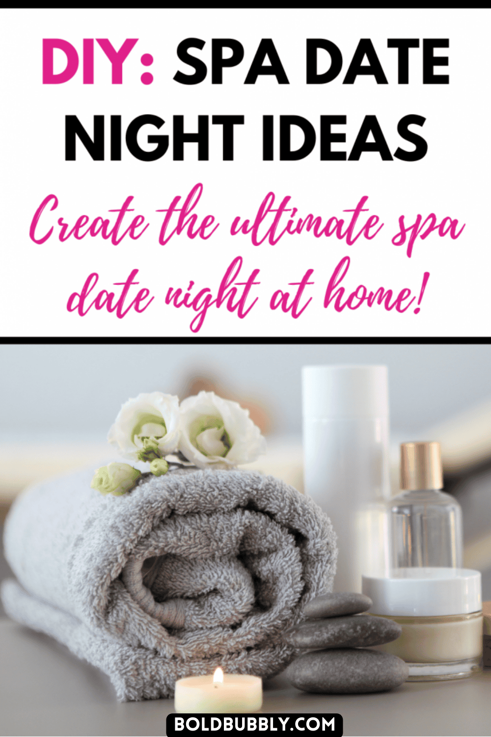 How To Create A Romantic Spa Date Night At Home - Bold & Bubbly