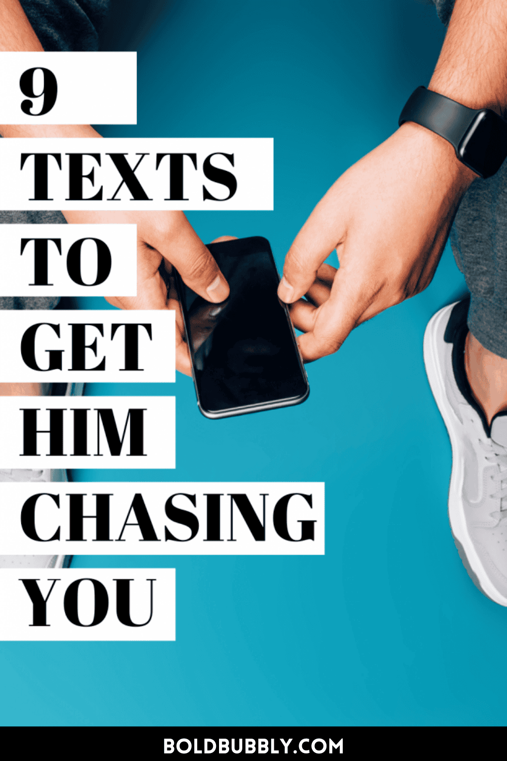 Send These 9 Texts To Get Him Chasing You - Bold & Bubbly