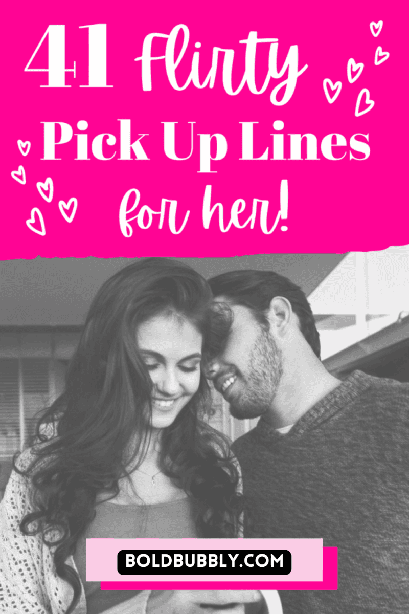 41 Cheesy & Flirty Pick Up Lines For Her - Bold & Bubbly
