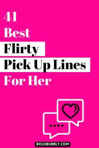 41 Cheesy & Flirty Pick Up Lines For Her - Bold & Bubbly
