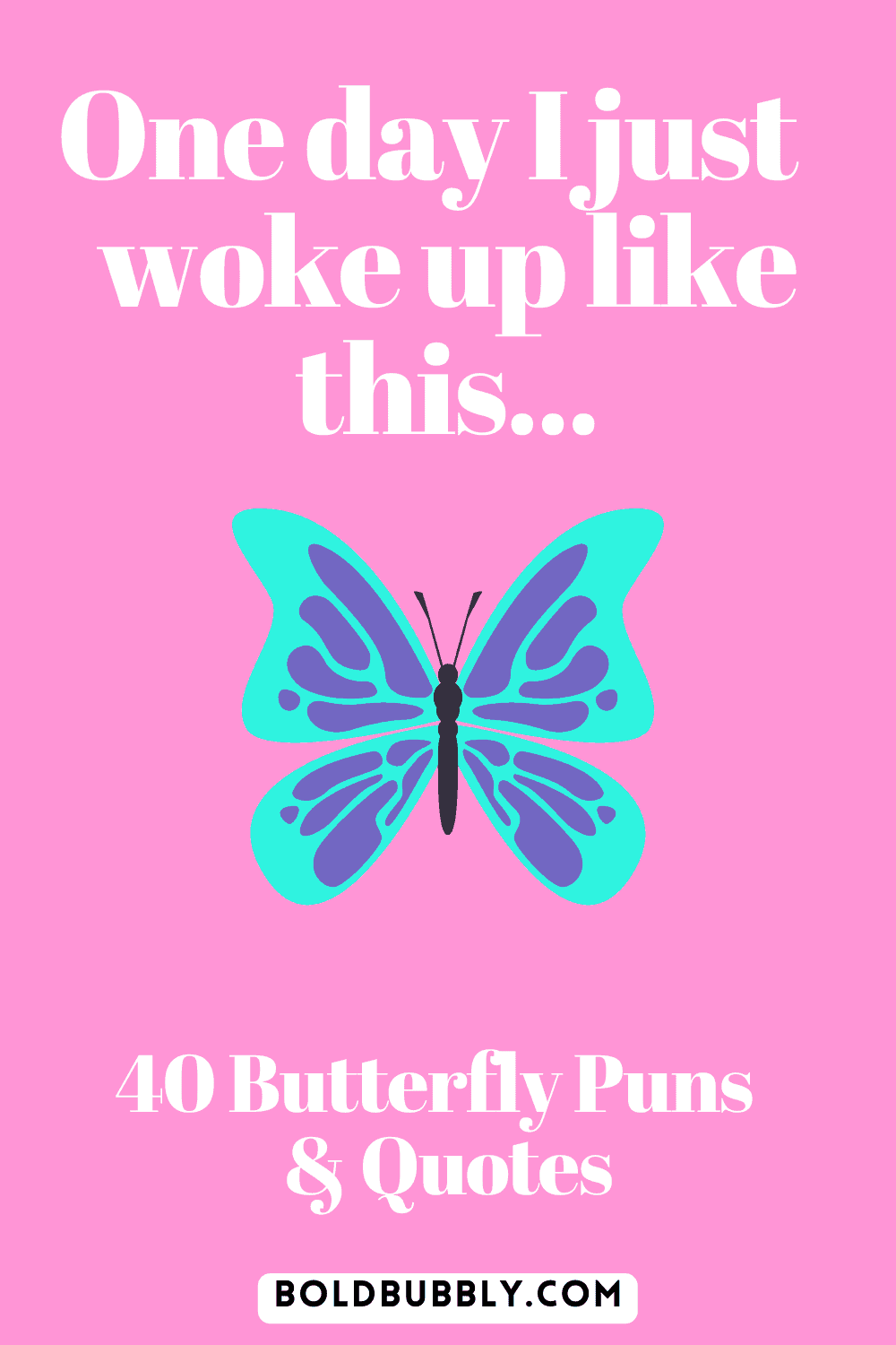 56 Butterfly Puns That Will Give You All The Good Flutters - Bold & Bubbly