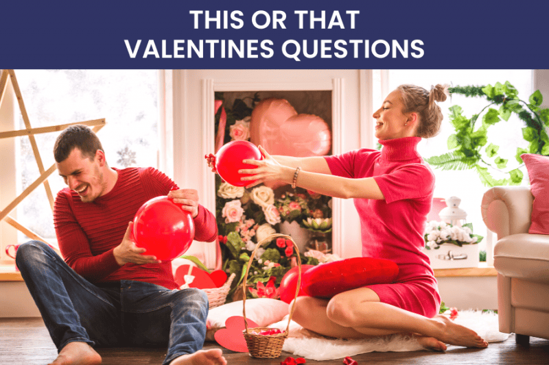 65 Valentines Would You Rather Questions For The Sweetest Valentine's ...