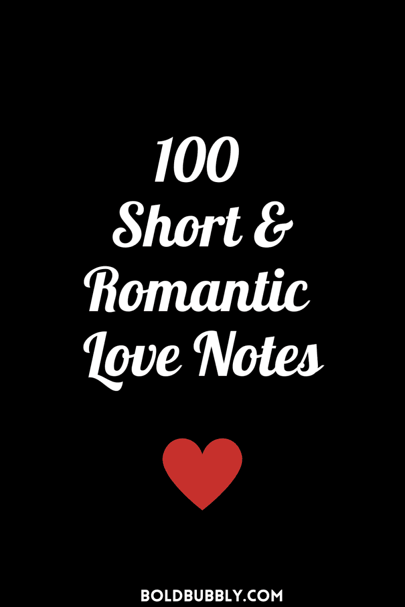 100 Short Love Notes To Melt Hearts - Bold & Bubbly