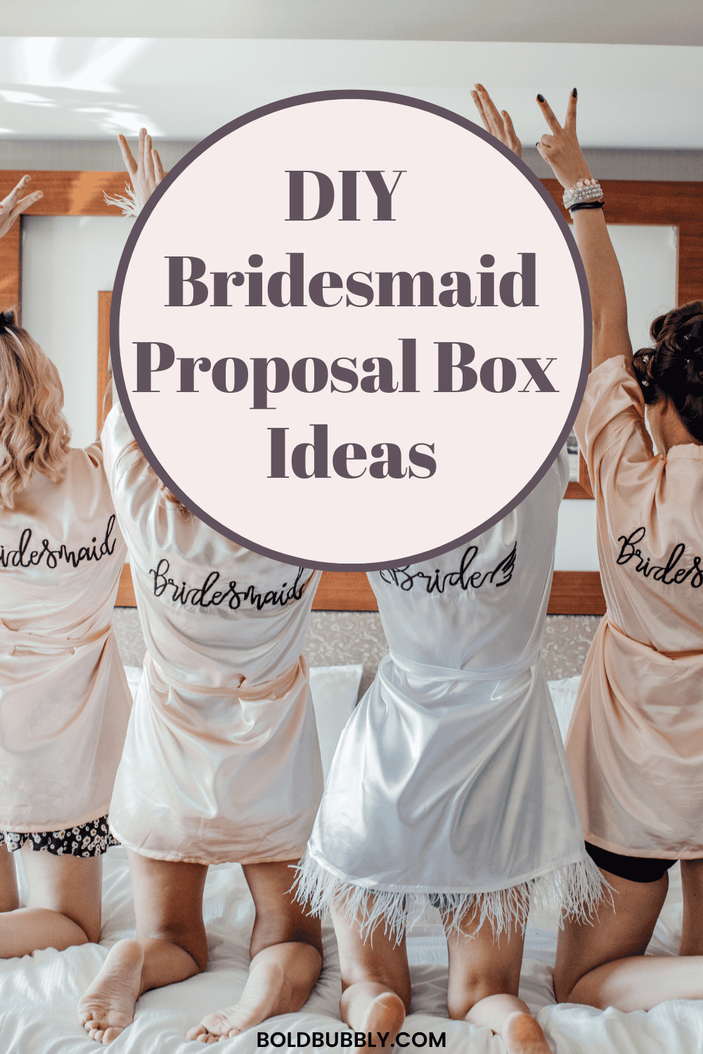 29 Best DIY Bridesmaid Proposal Box Ideas - Bold & Bubbly