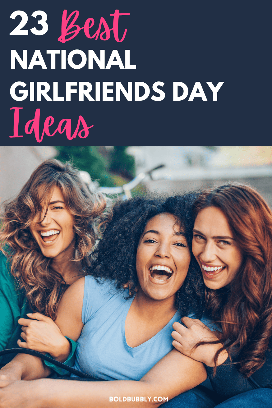 23 Best National Girlfriends Day Ideas for 2026 - Bold & Bubbly